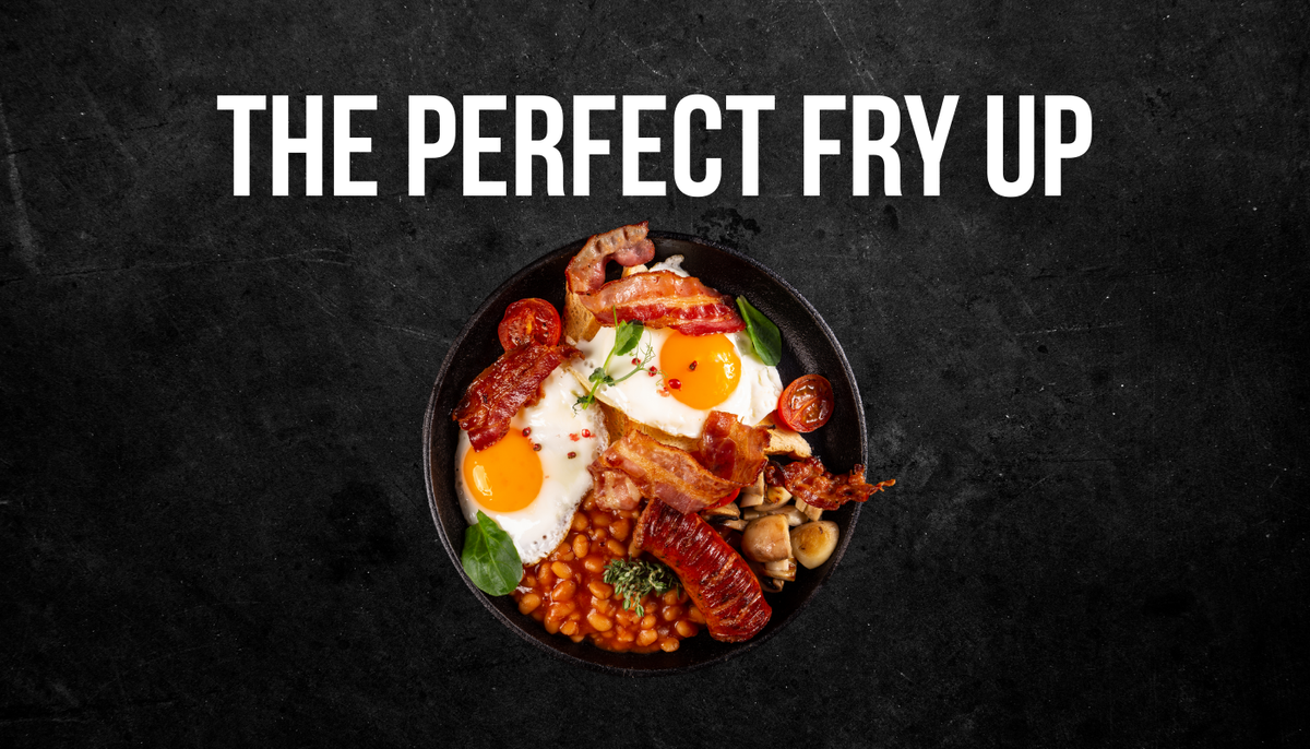 The Perfect Fry Up: Recipe